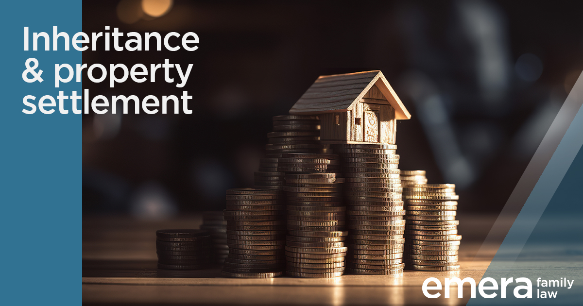 How is Inheritance Treated in a Family Law Property Settlement?